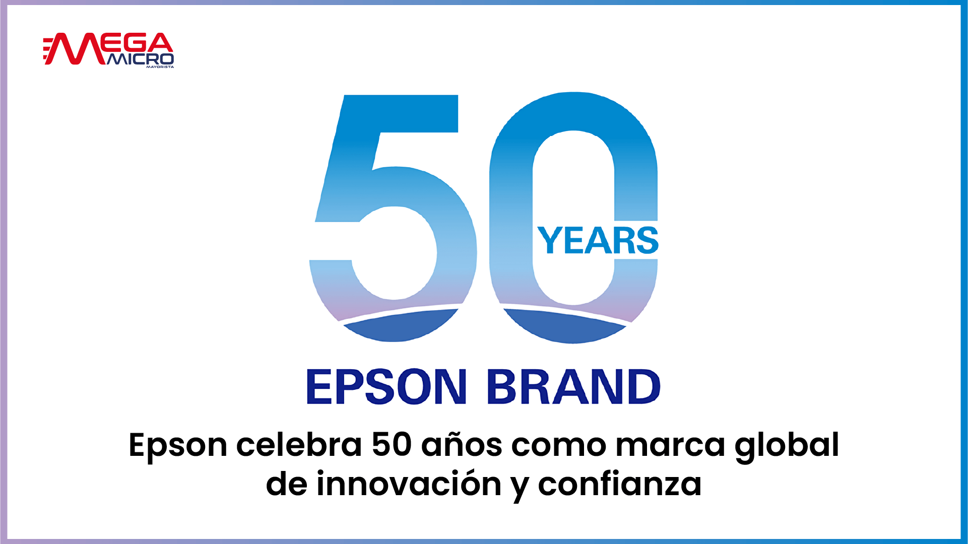 Epson celebra 50 años como marca global de innovación y confianza ...